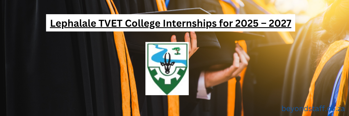 Lephalale TVET College Internships for 2025 - 2027